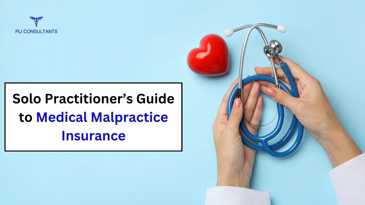 Medical Malpractice Insurance for Solo Practitioners: Complete Guide ...